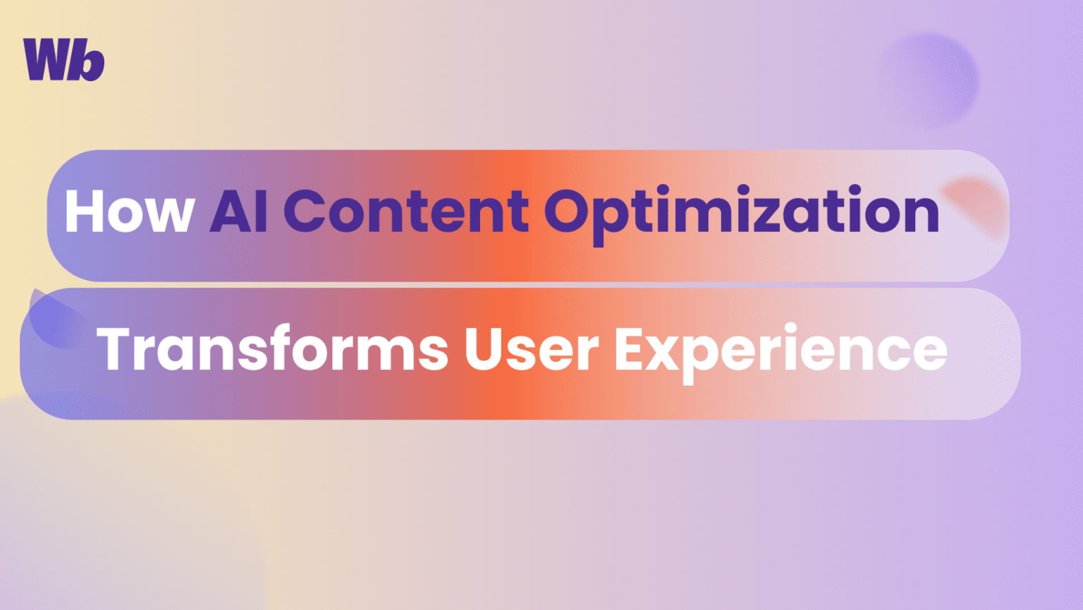 How AI Content Optimization Boosts User Experience - Wordbrew