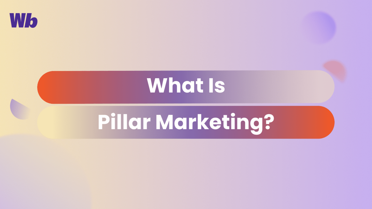 What is pillar-based marketing? An organic playbook - Wordbrew